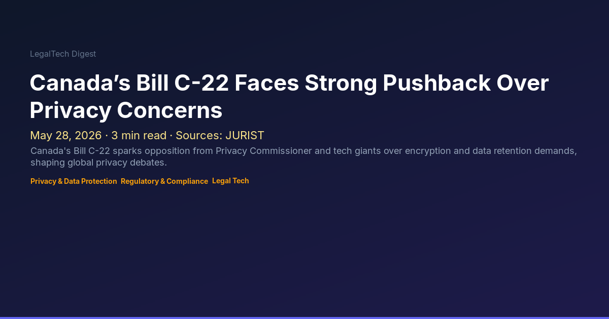 Canada’s Bill C-22 Faces Strong Pushback Over Privacy Concerns ...