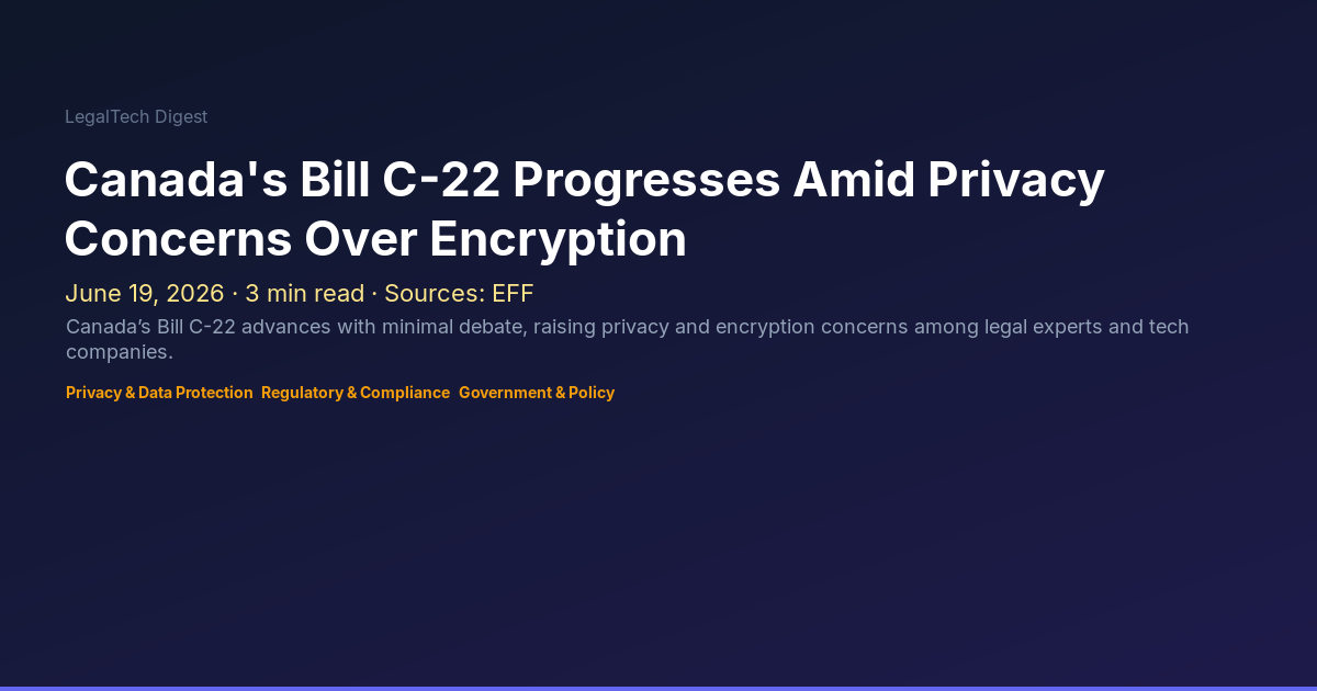 Canada's Bill C-22 Progresses Amid Privacy Concerns Over Encryption ...