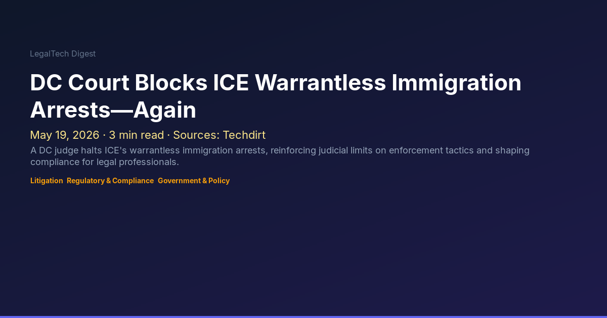 DC Court Blocks ICE Warrantless Immigration Arrests—Again | LegalTech ...
