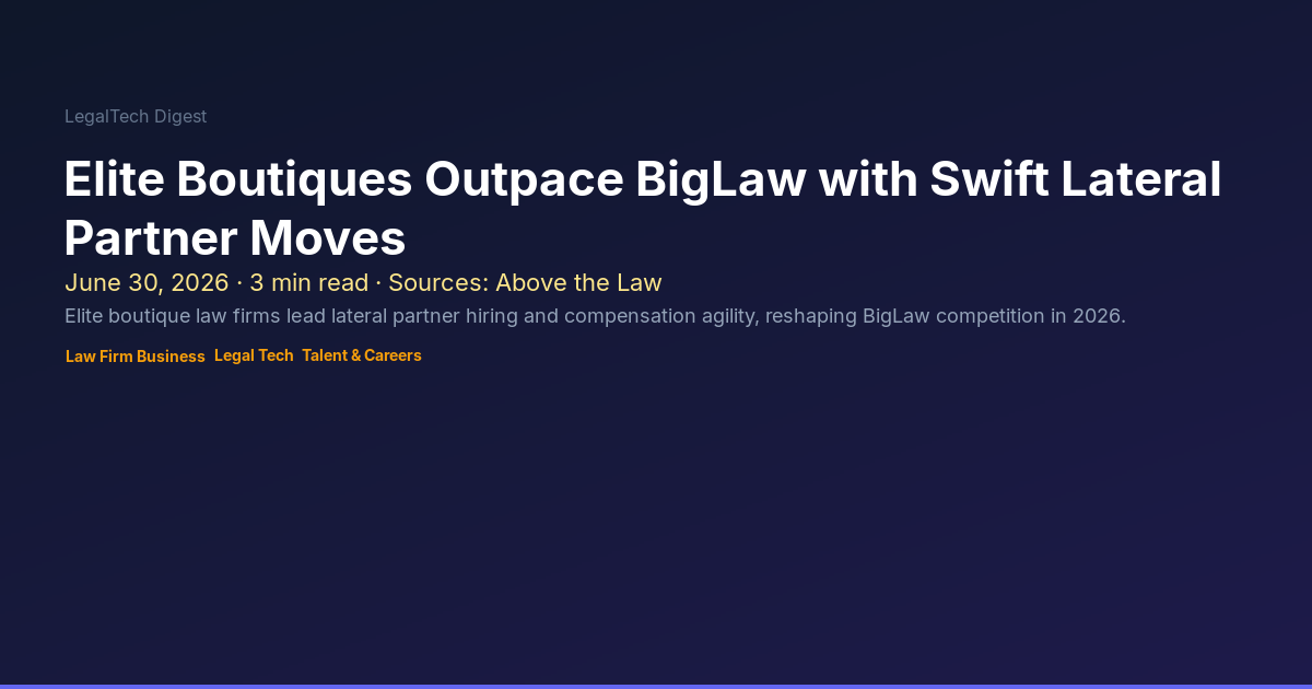 Elite Boutiques Outpace BigLaw with Swift Lateral Partner Moves ...