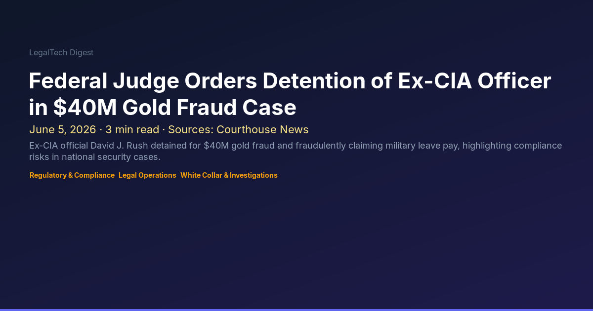 Federal Judge Orders Detention of Ex-CIA Officer in $40M Gold Fraud ...