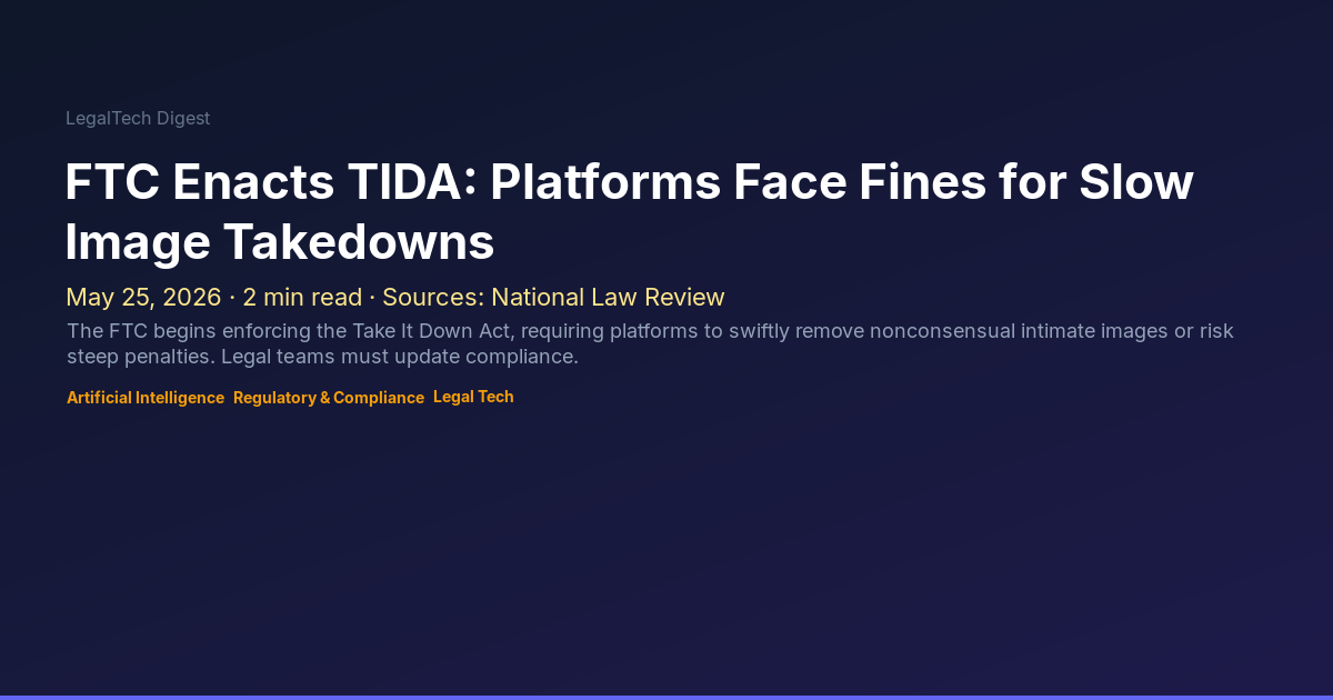 FTC Enacts TIDA: Platforms Face Fines for Slow Image Takedowns ...