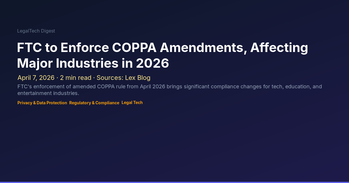 FTC to Enforce COPPA Amendments, Affecting Major Industries in 2026 ...