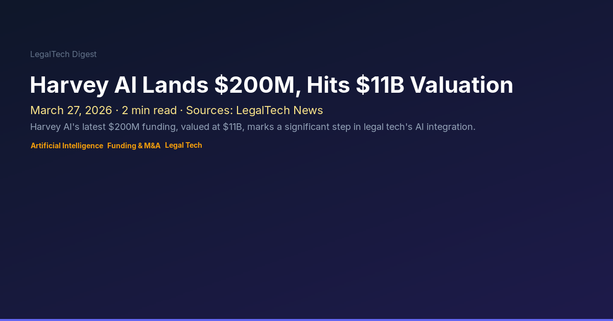 Harvey AI Lands $200M, Hits $11B Valuation | LegalTech Digest