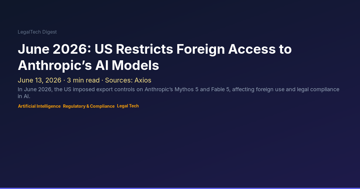 June 2026: US Restricts Foreign Access to Anthropic’s AI Models ...