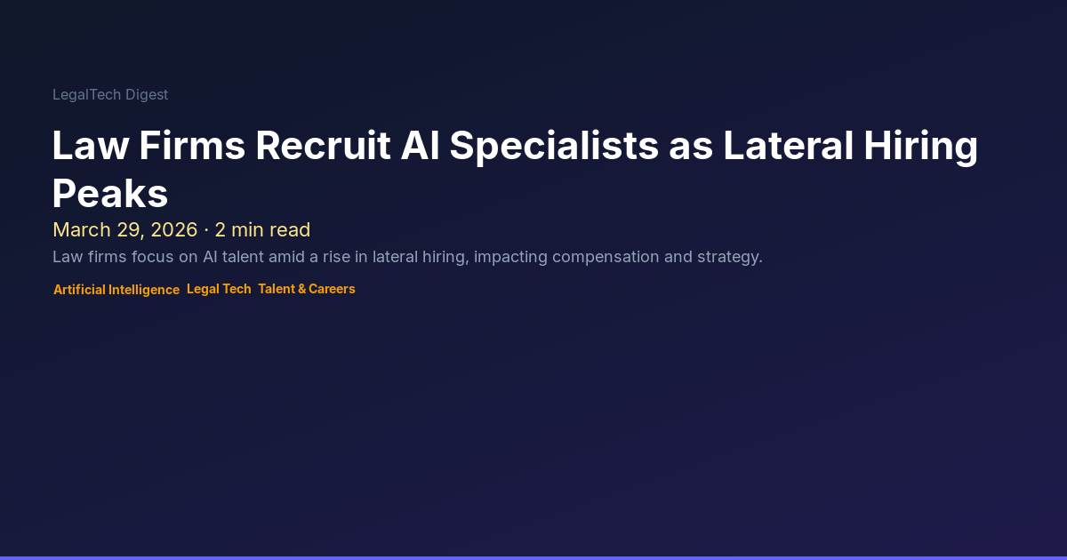 Law Firms Recruit AI Specialists as Lateral Hiring Peaks | LegalTech Digest
