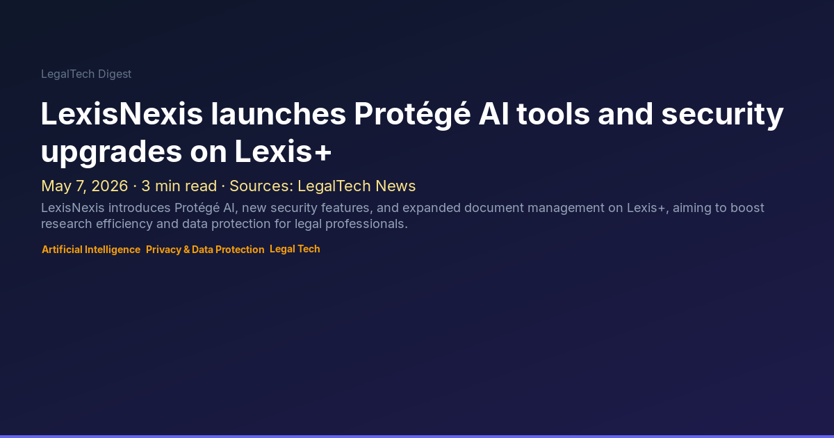 LexisNexis launches Protégé AI tools and security upgrades on Lexis+ ...