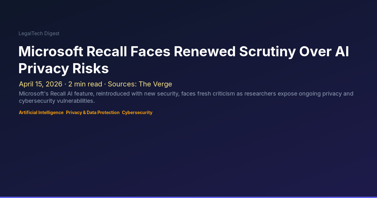 Microsoft Recall Faces Renewed Scrutiny Over AI Privacy Risks ...