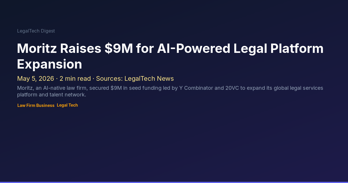 Moritz Raises $9M for AI-Powered Legal Platform Expansion | LegalTech ...