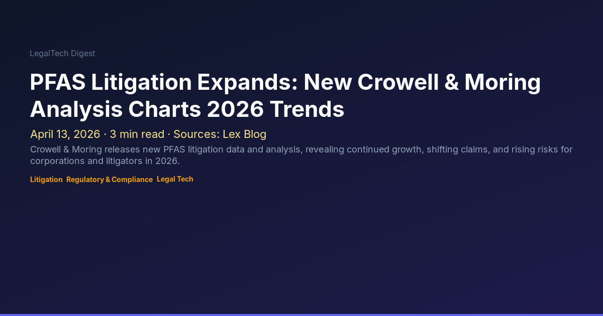 PFAS Litigation Expands: New Crowell & Moring Analysis Charts 2026 ...