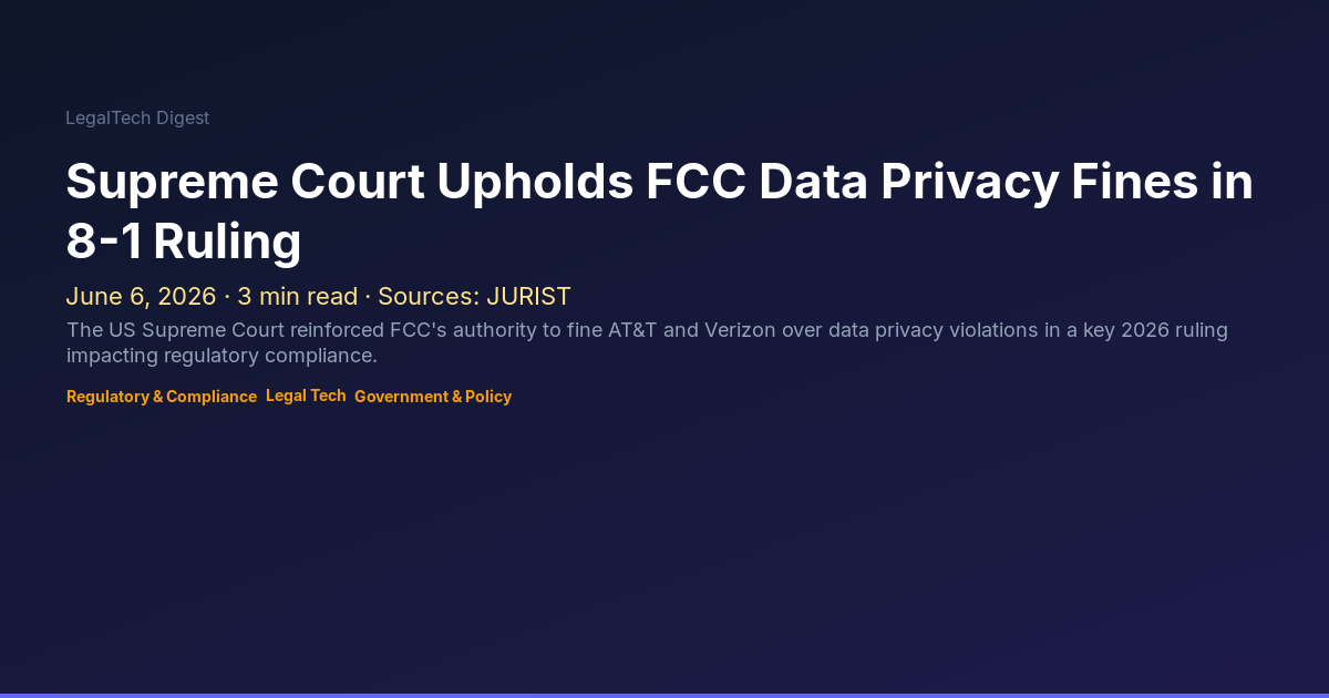 Supreme Court Upholds FCC Data Privacy Fines in 8-1 Ruling | LegalTech ...