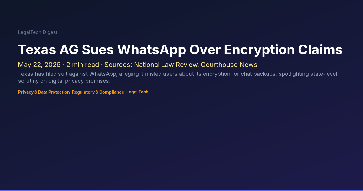 Texas AG Sues WhatsApp Over Encryption Claims | LegalTech Digest