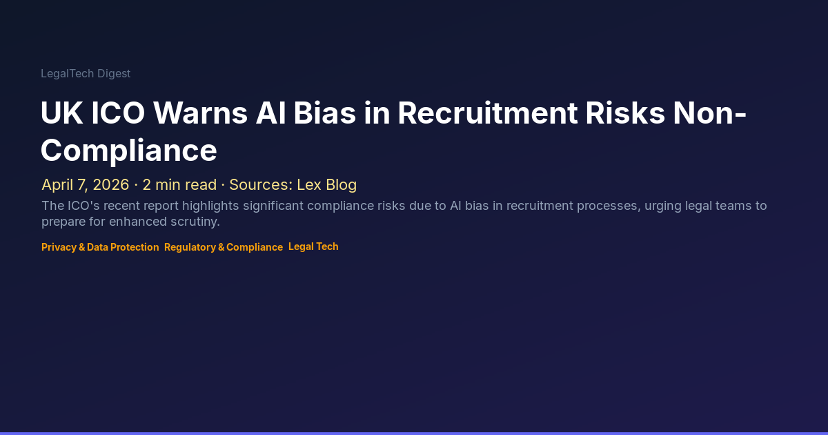 UK ICO Warns AI Bias in Recruitment Risks Non-Compliance | LegalTech Digest