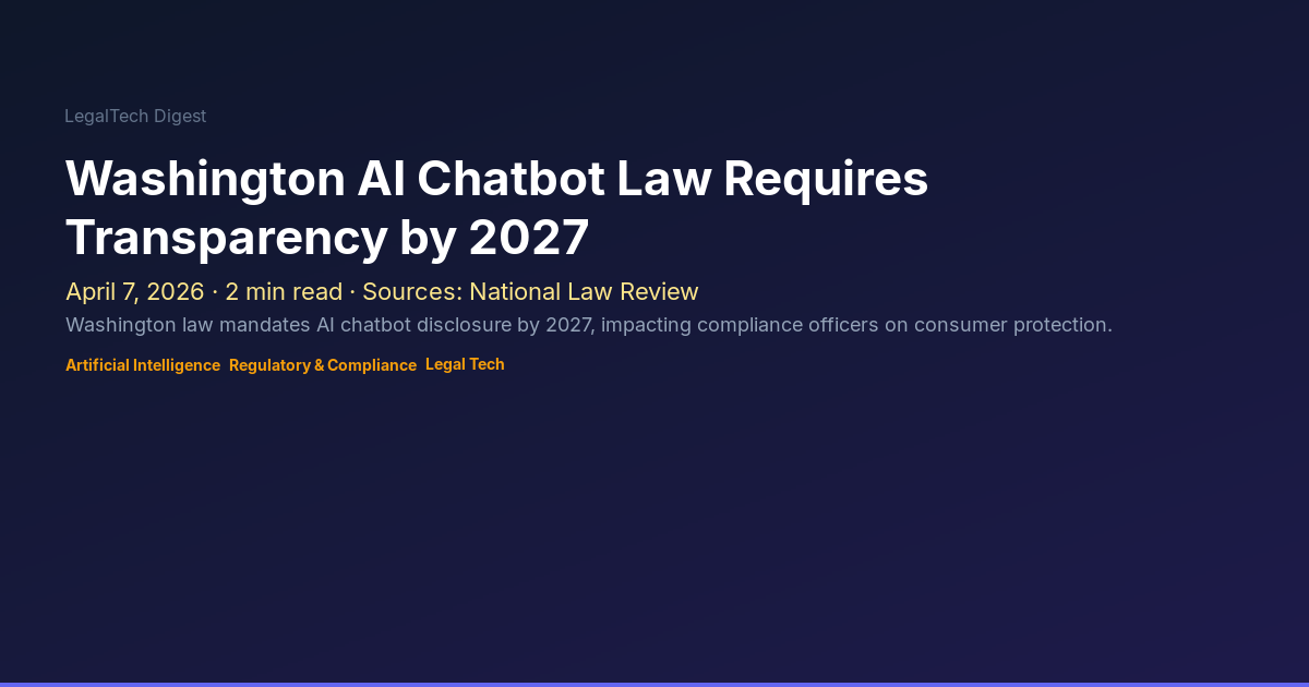 Washington AI Chatbot Law Requires Transparency by 2027 | LegalTech Digest